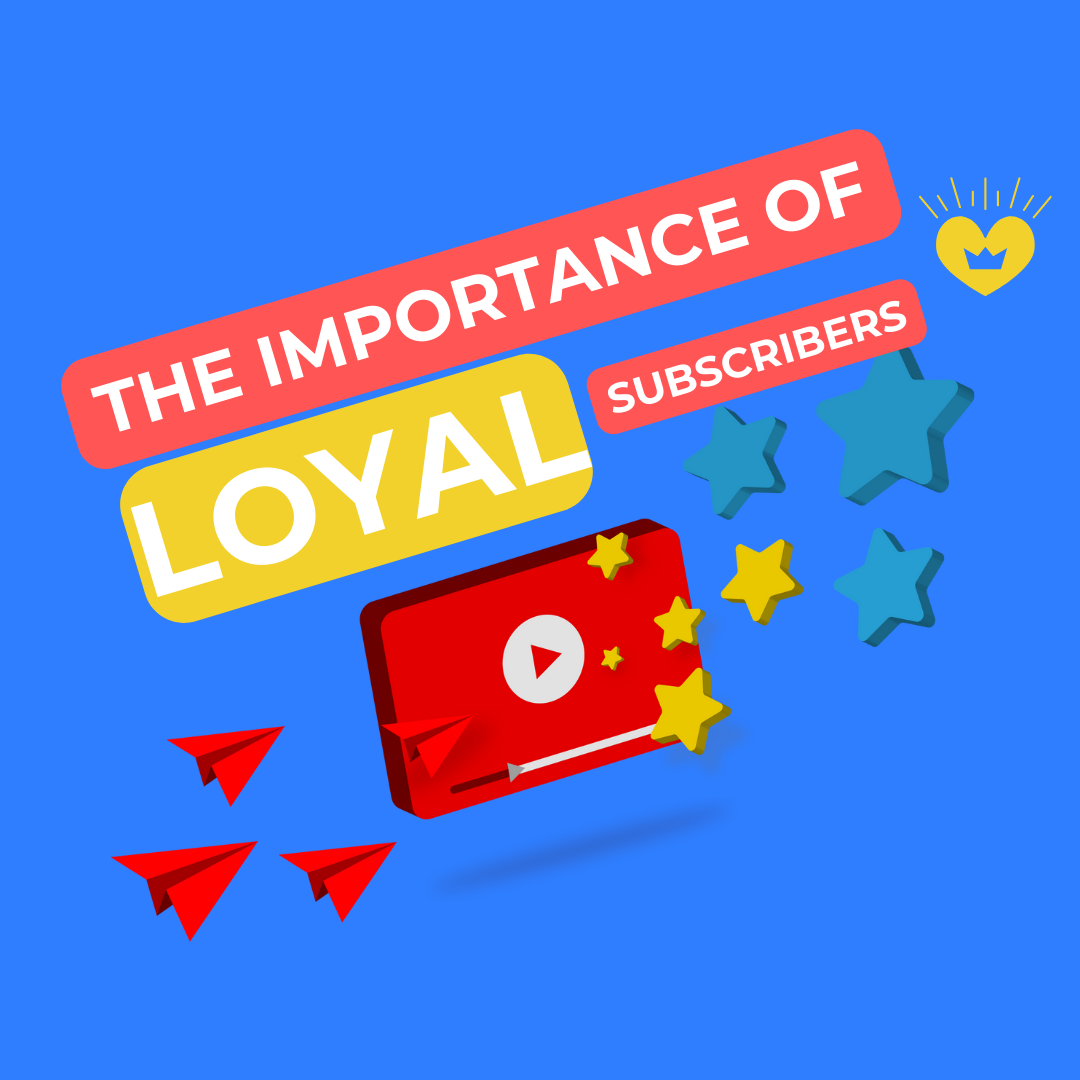 Importance of Having a Loyal YouTube Subscribers – Viewtiful Day